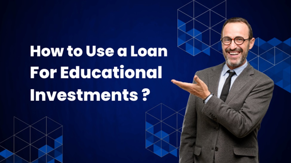 How to Use a Loan for Educational Investments - IBizz Web